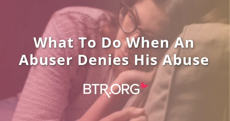 Here's What to Do When an Abuser Denies His Abuse