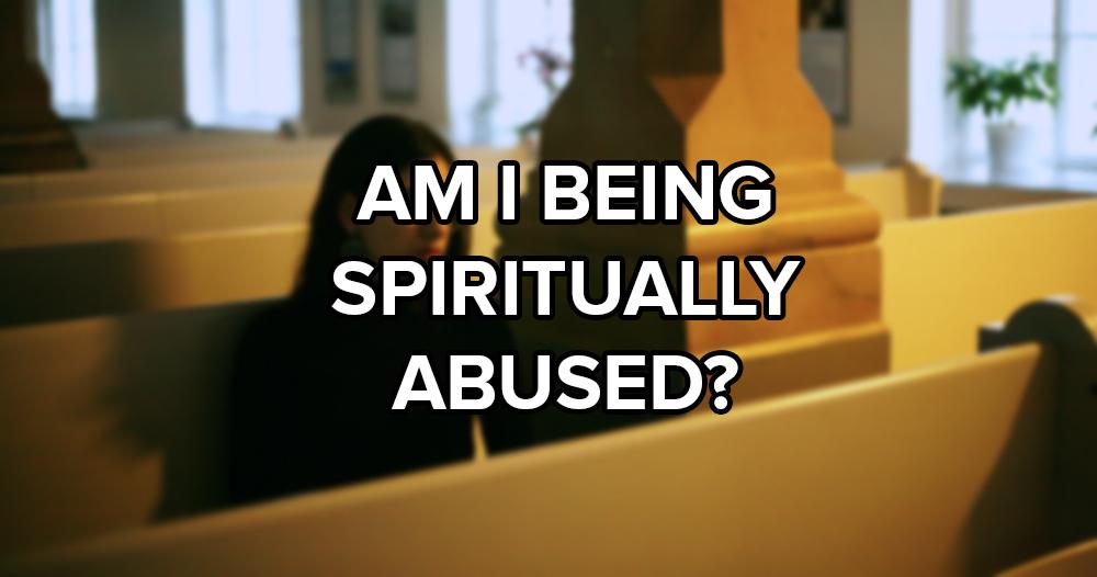 How To Know If You're Experiencing Spiritual Abuse Symptoms