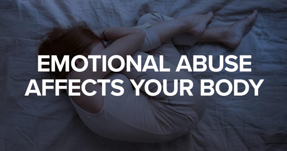 How Emotional Abuse Affects Your Body - The Toll It Takes