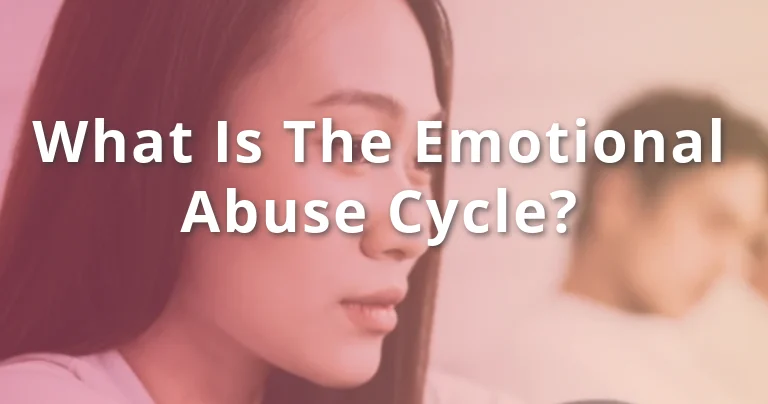 The Emotional Cycle of Abuse: What You Need to Know