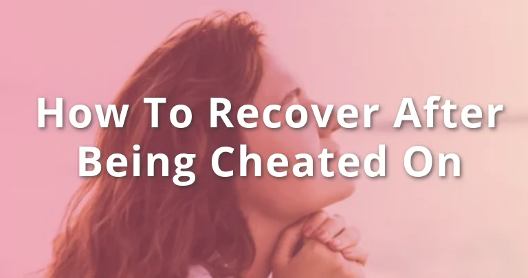 How To Recover After Being Cheated On, 7 Things