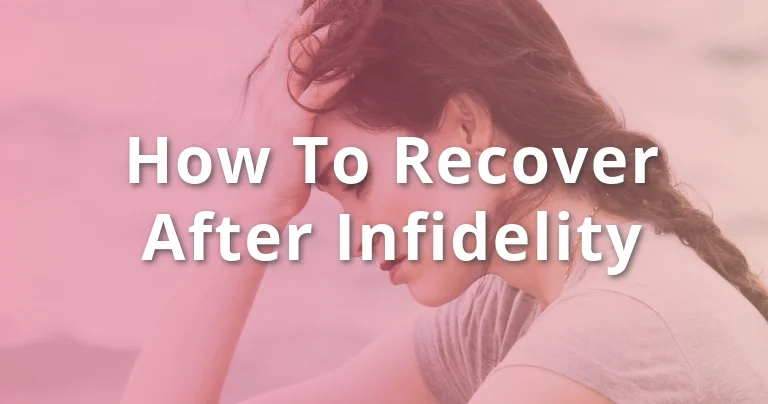 How To Recover After Infidelity - 4 Questions to Ask