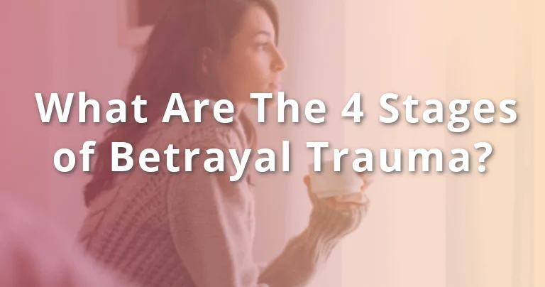 What Are The 4 Stages Of Betrayal Trauma?